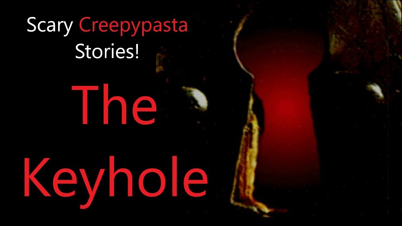 Scary Creepypasta Stories: The Keyhole - YouTube