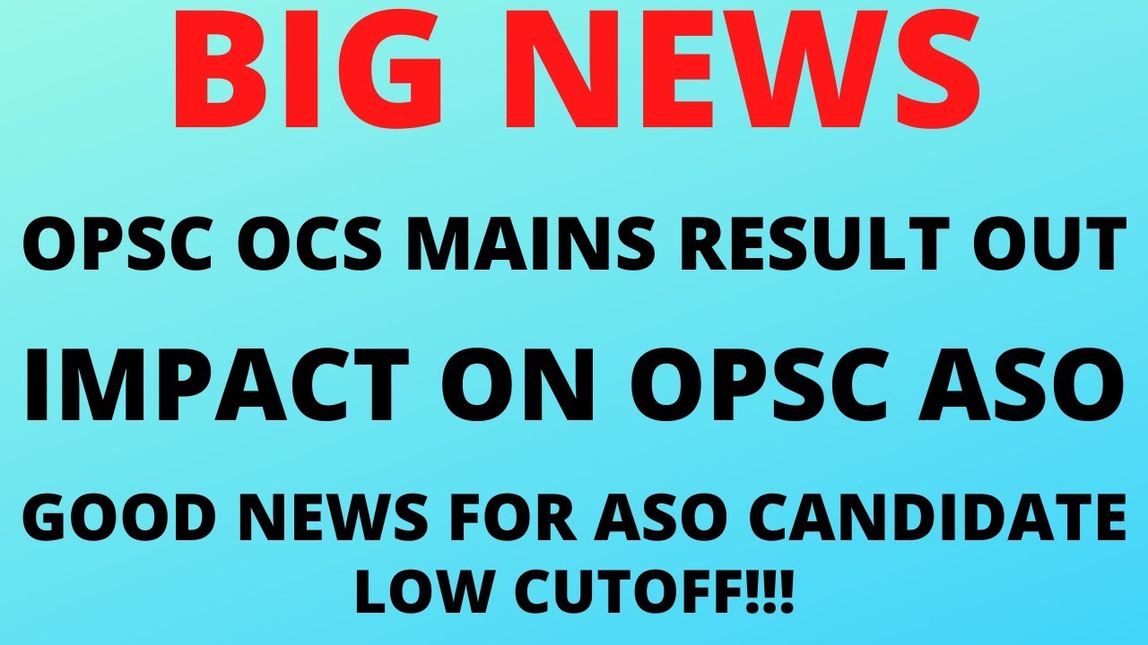 OPSC OCS MAINS RESULT OUT 🔥🔥🔥 Impact on OPSC ASO RESULT//Good news for ...