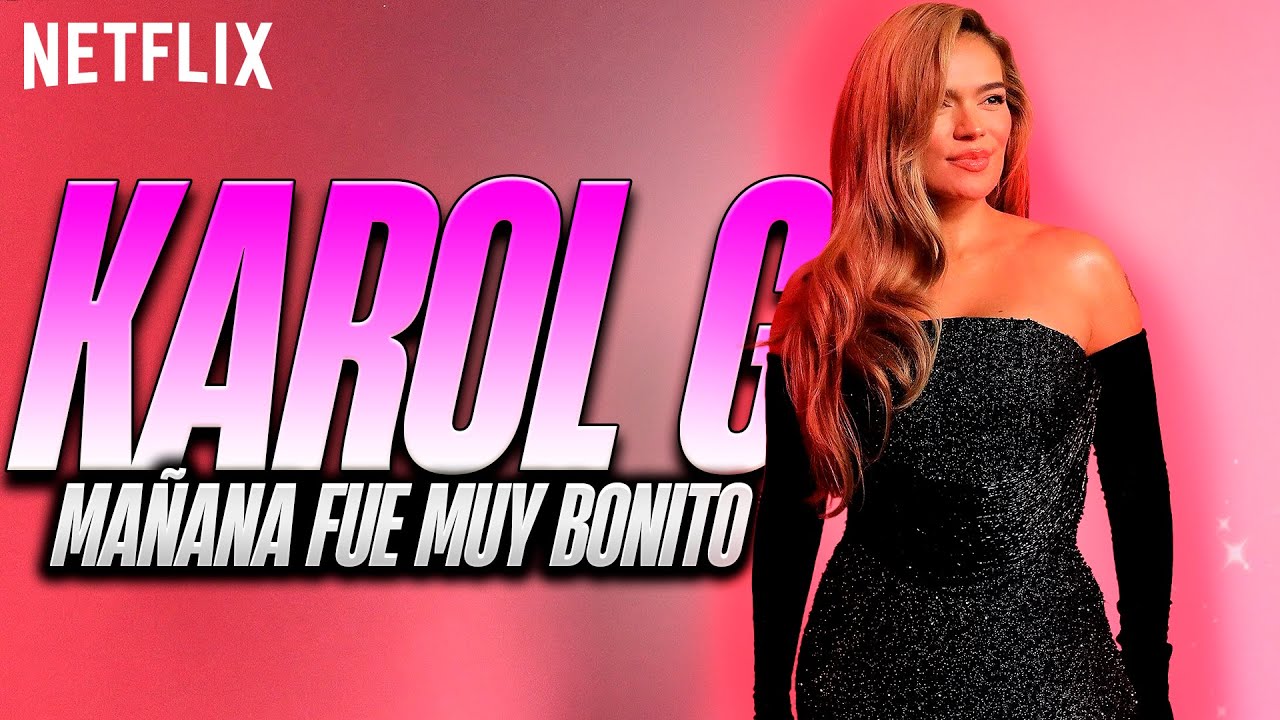 KAROL G reaparece EN EL ESTRENO de su DOCUMENTAL en NETFLIX | MAÑANA ...