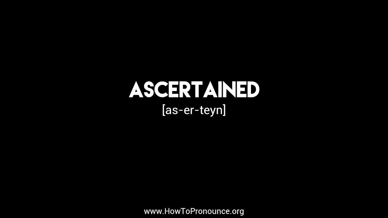 How to Pronounce "ascertained" - YouTube