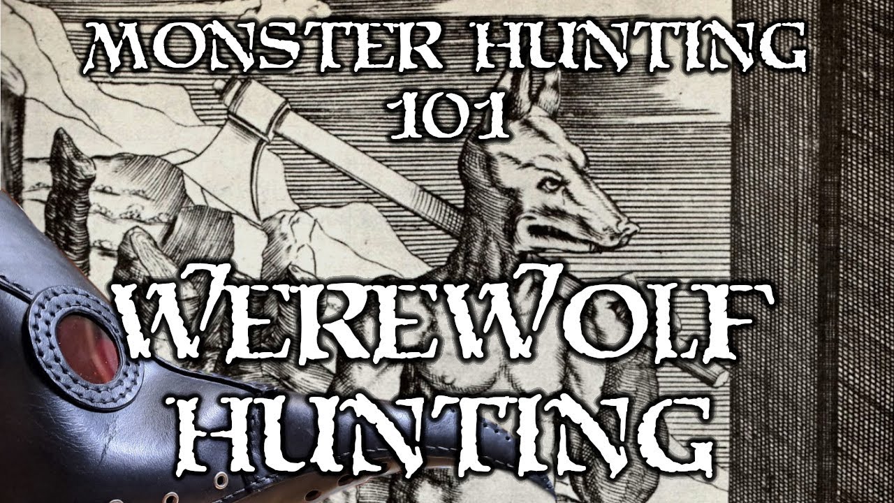 Werewolf hunting and other wolfen tales - Monster Hunting 101 #8 - YouTube