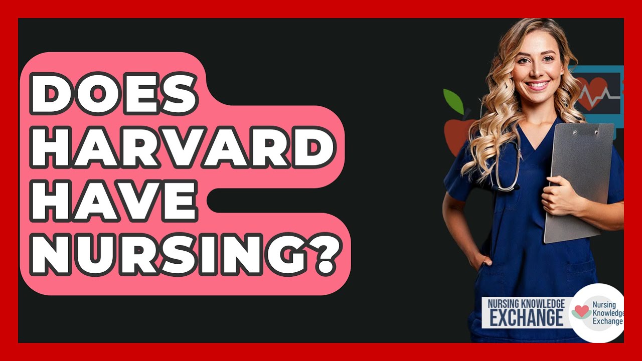 Does Harvard Have Nursing? - Nursing Knowledge Exchange - YouTube