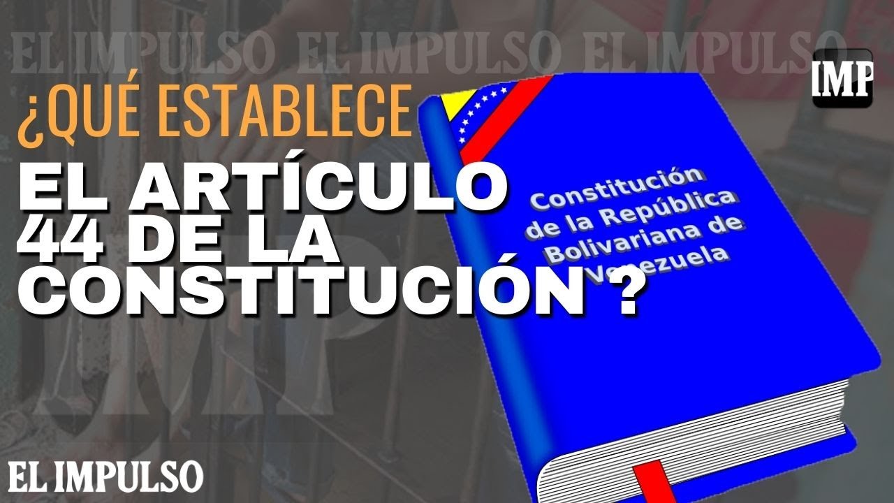 ¿Qué establece el artículo 44 de la Constitución de Venezuela? #16Oct ...
