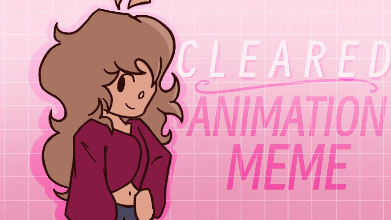 CLEARED // ANIMATION MEME - YouTube