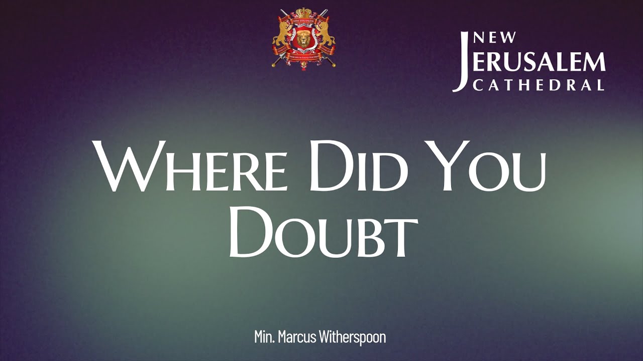 Where did you doubt? | Min. Marcus Witherspoon - YouTube