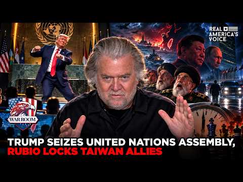 TRUMP SEIZES UNITED NATIONS ASSEMBLY, RUBIO LOCKS TAIWAN ALLIES | WAR ROOM AM W STEVE BANNON