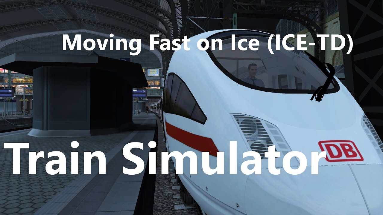 Train Simulator - Moving Fast on Ice (ICE-TD) - YouTube