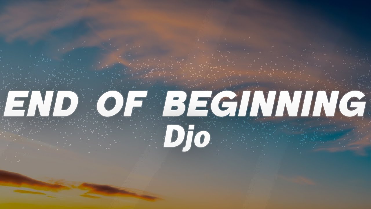 Djo - End Of Beginning (Lyrics) - YouTube
