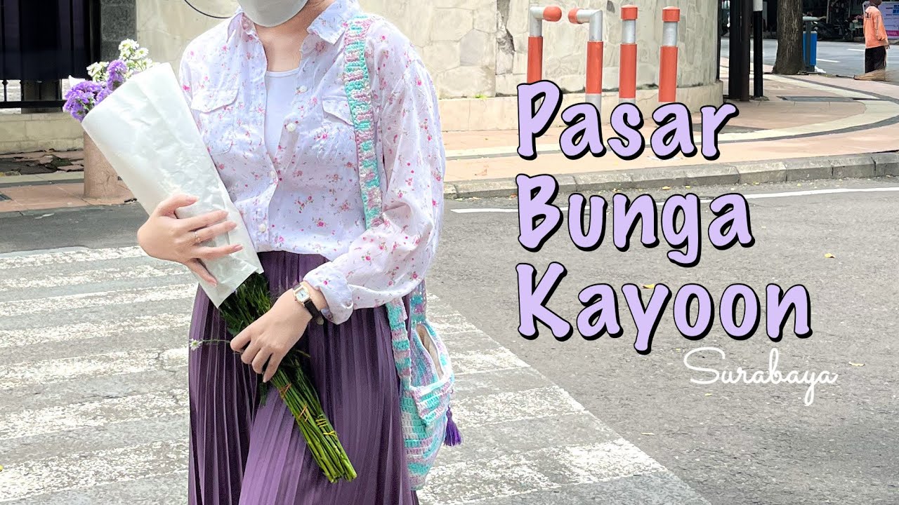 🌸🌷 Vlog Pasar Bunga Kayoon Surabaya 🌸🌷 - YouTube