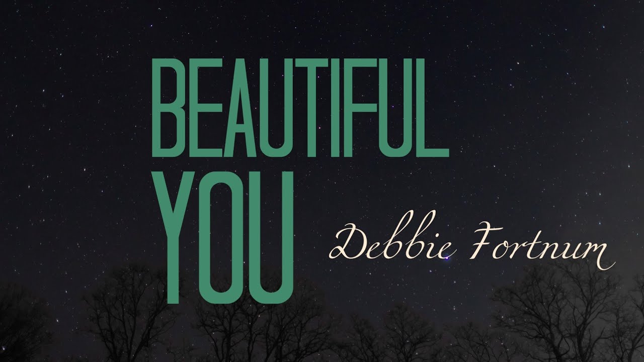 Beautiful You - Debbie Fortnum [Official Lyric Video] - YouTube
