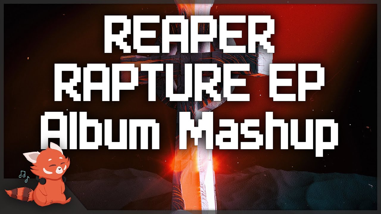 REAPER - RAPTURE ~ [Album Mashup] - YouTube