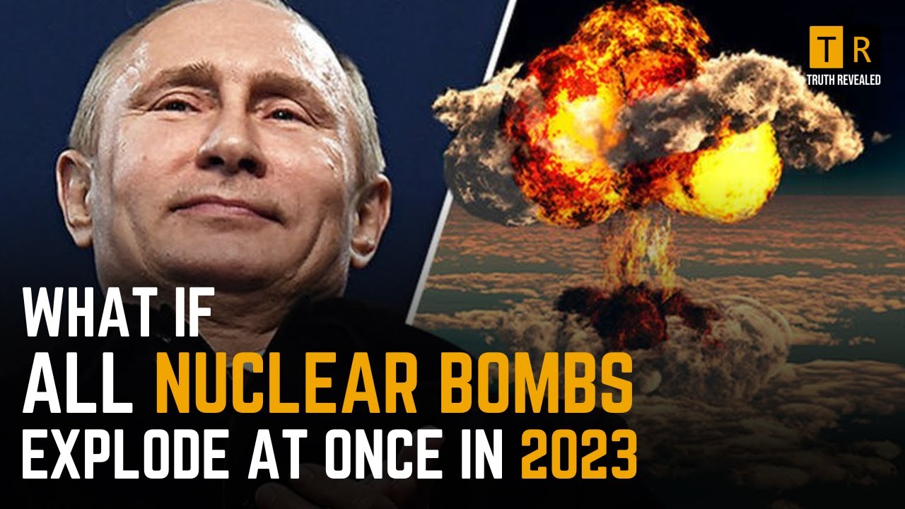 What Will Happen If All Nuclear Weapons Detonate At Once in 2023 | Nuclear Weapons Destruction ...