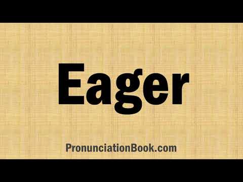 How to Pronounce Eager
