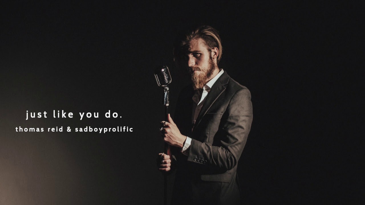 Thomas Reid & SadBoyProlific - Just Like You Do - YouTube