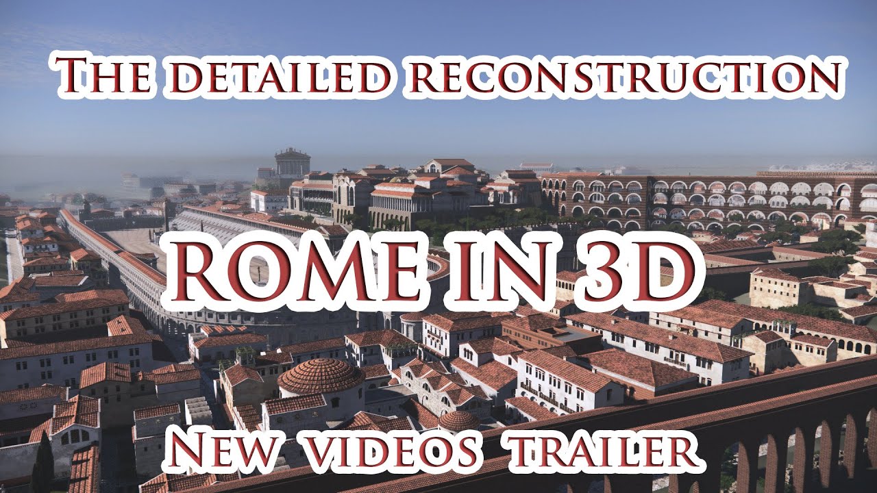 ROME IN 3D - the detailed reconstruction of Eternal City - New Videos ...