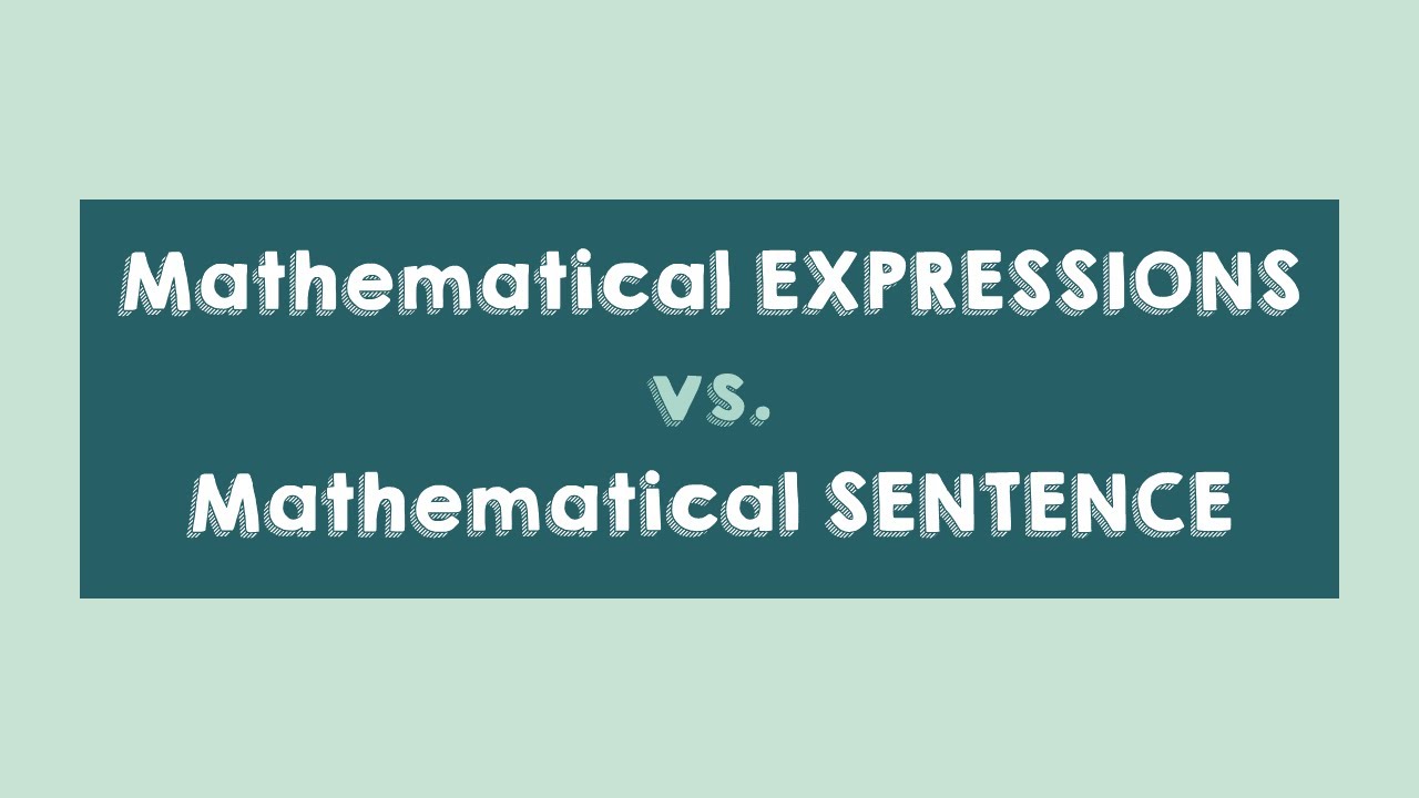 MATHEMATICAL EXPRESSION VS MATHEMATICAL SENTENCE MATH IN THE MODERN mathematical-expression-vs-mathematical-sentence-math-in-the-modern