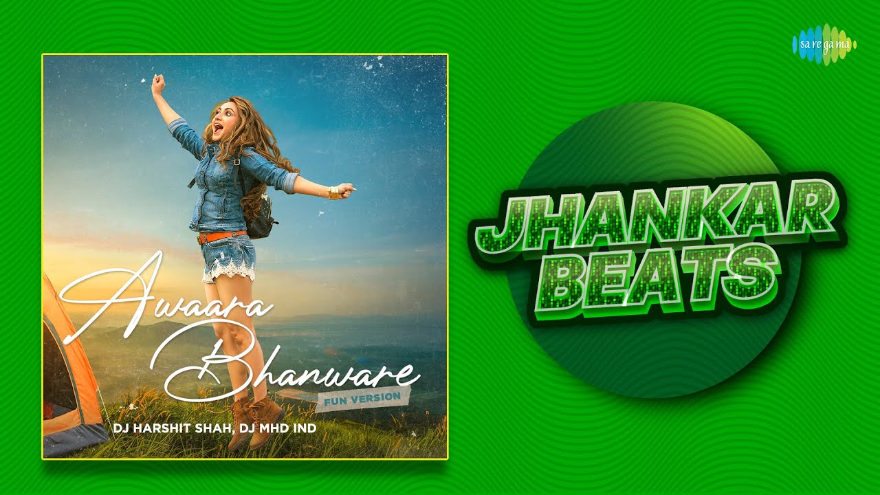 Awaara Bhanware - Jhankar Beats | Dhrriti Saharan | Javed Akhtar | DJ ...