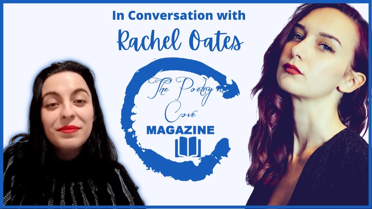 In Conversation with Rachel Oates | The Poetry Cove Magazine V1: I3 ...
