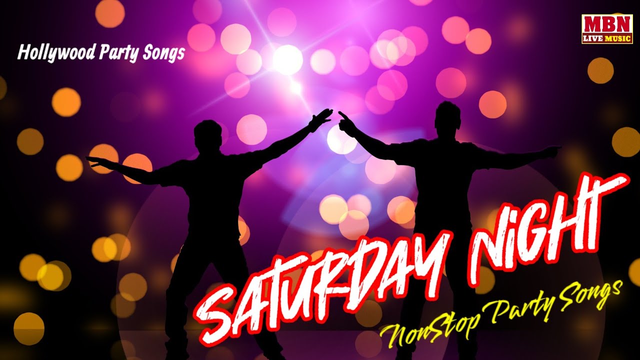 Saturday Night Non Stop Party songs | Party songs | New party songs ...