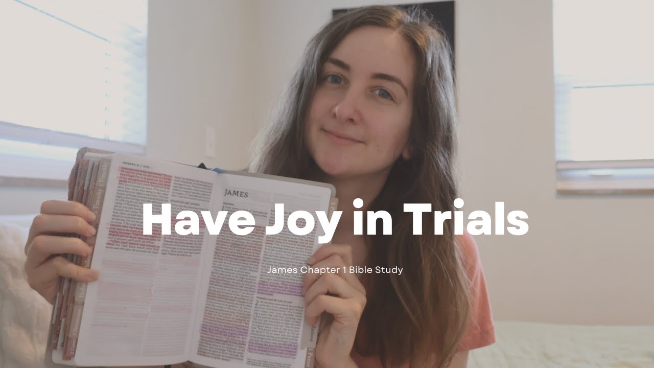 James Chapter 1 Bible Study | Joy in Trials, Wisdom, and Self Control - YouTube