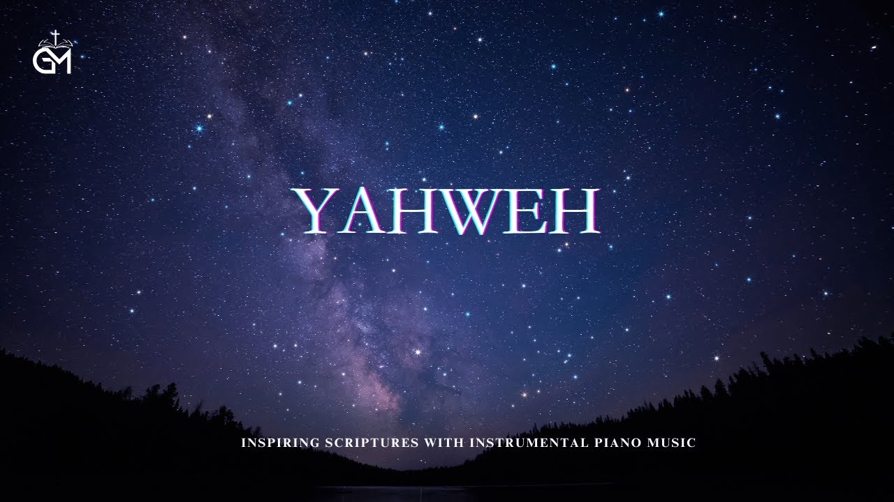 Yahweh | Christian Inspirational Scriptures with Instrumental Music ...