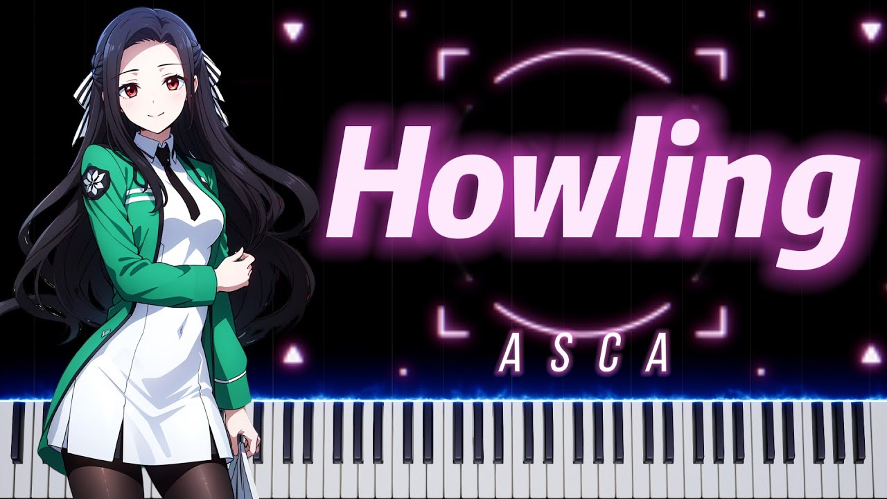 [Piano] Howling - ASCA #魔法科高校の劣等生 #TheIrregularAtMagicHighSchool - YouTube