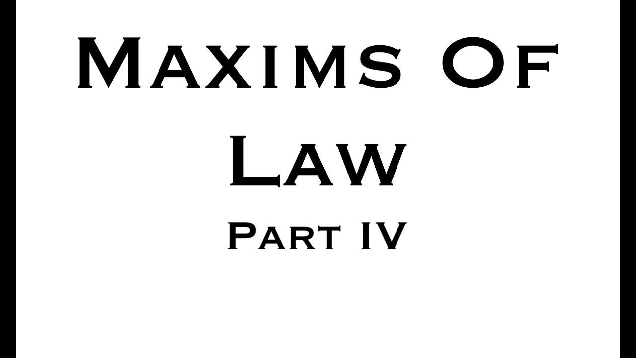 Maxims Of Law - Part 4 - YouTube