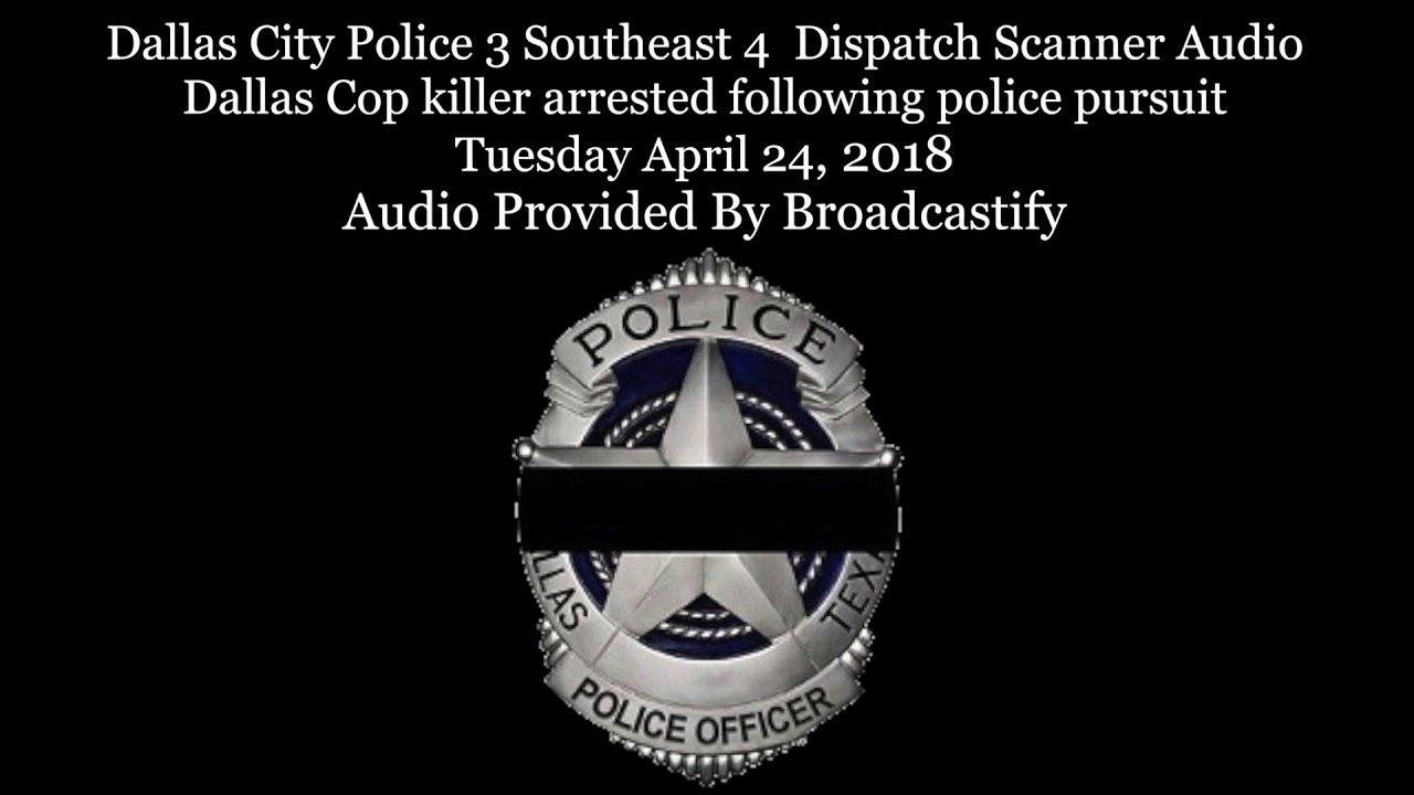 Dallas City Police Dispatch Scanner Audio Dallas Cop killer arrested ...