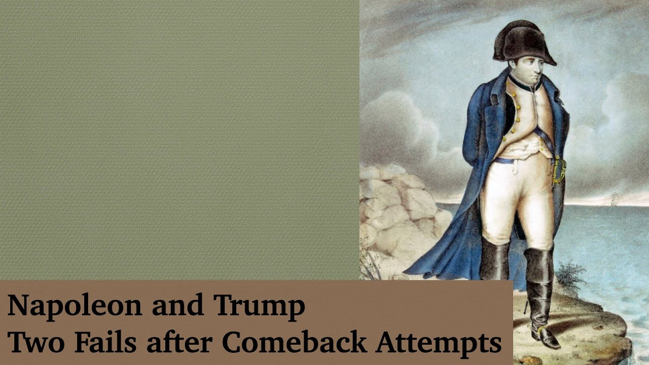 Napoleon and Trump: Two Comeback Attempts - YouTube