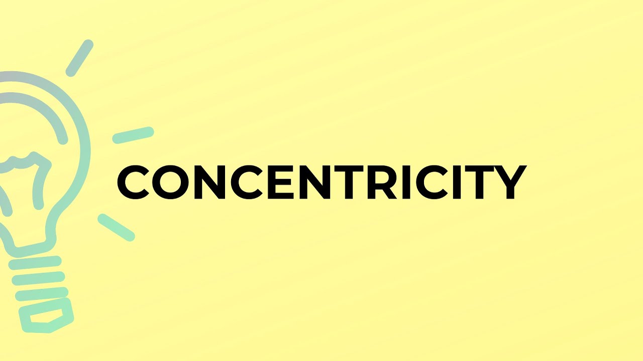 What is the meaning of the word CONCENTRICITY? - YouTube