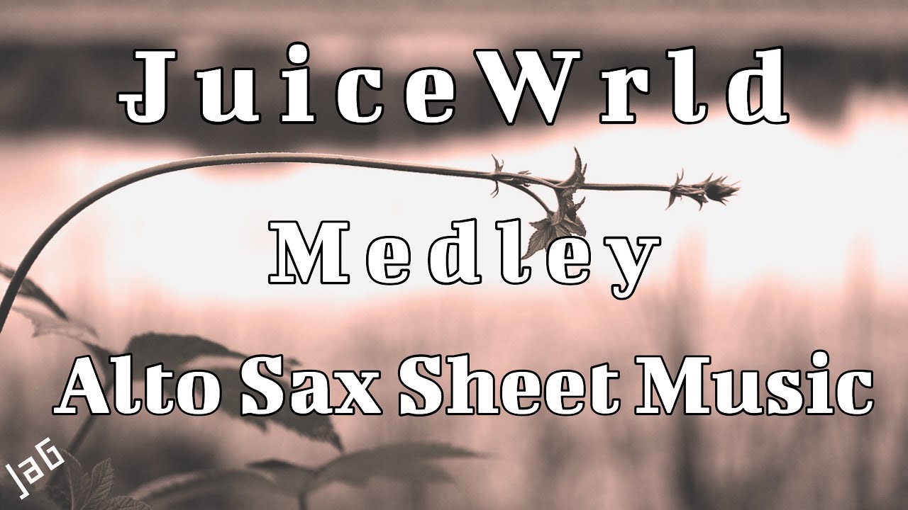 Alto Sax - Juice WRLD Medley (Robbery, Empty, and More!!!) - Sheet ...