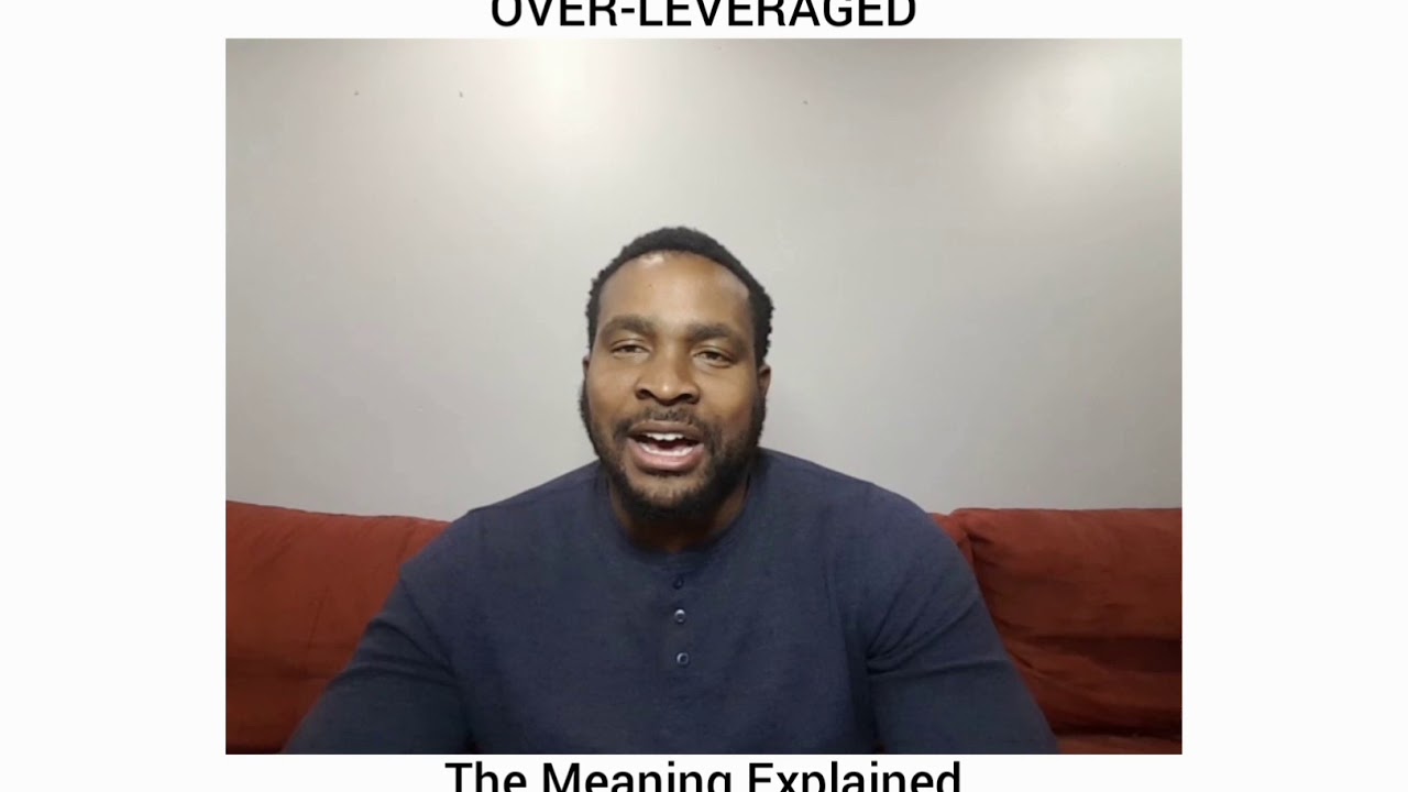 Over-leveraged Explained - YouTube