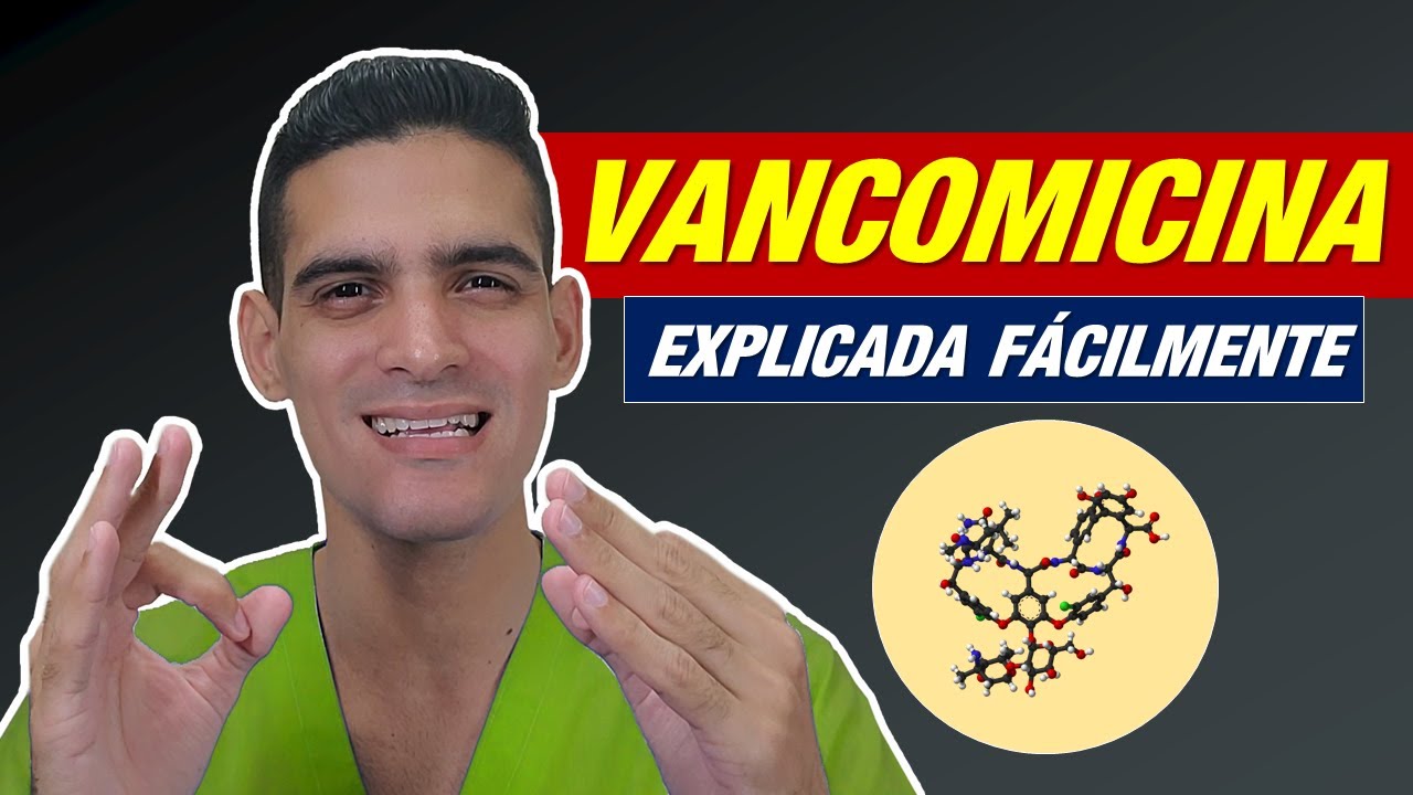 ¡VANCOMICINA! ¡Lo que debes saber! (MECANISMO de ACCIÓN, Para QUÉ SIRVE, REACCIONES ADVERSAS ...