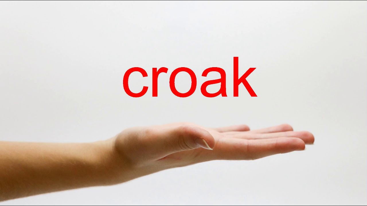 How to Pronounce croak - American English - YouTube