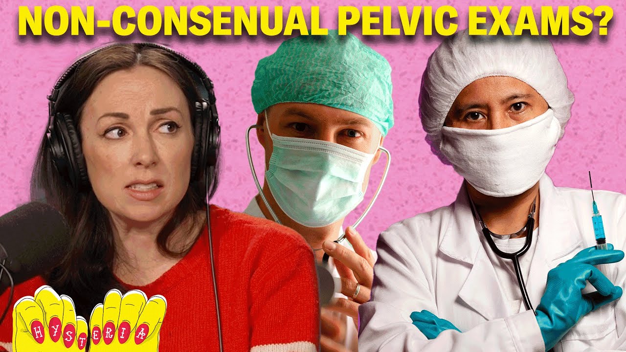 Hospitals Now Require Written Consent For Pelvic Exams How Was This hospitals-now-require-written-consent-for-pelvic-exams-how-was-this