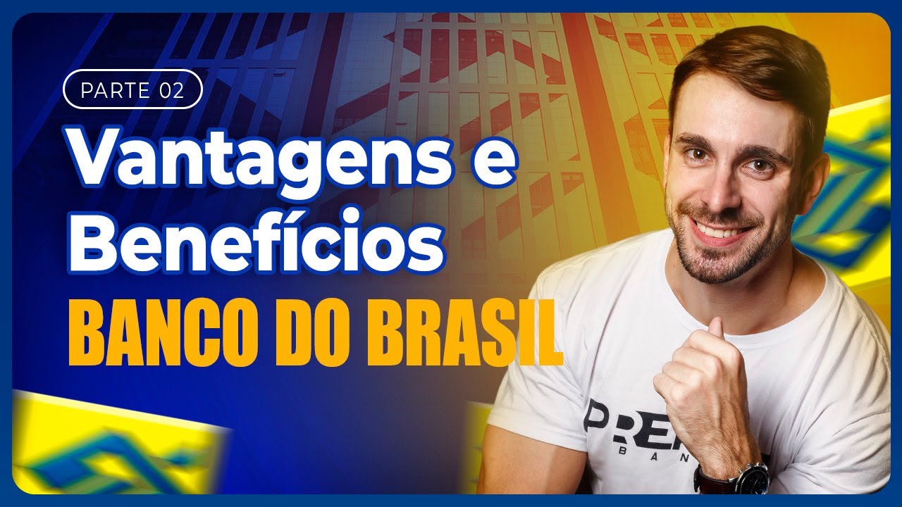 VANTAGENS E BENEFICIOS DO BB - PARTE 02 - YouTube