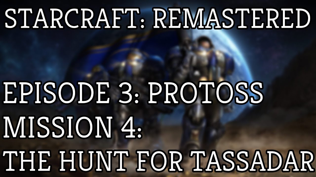 StarCraft: Remastered - Episode 3: Protoss - Mission 4: The Hunt for ...