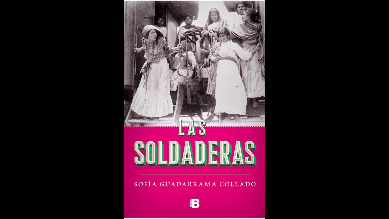 SOFIA GUADARRAMA COLLADO NARRA EN LAS SOLDADERAS LA PRIMERA REVOLUCIÓN EN MÉXICO - YouTube