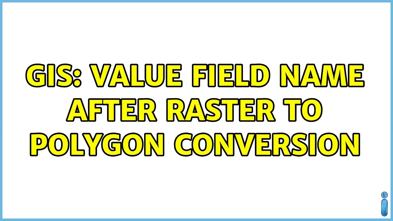 GIS: value field name after raster to polygon conversion - YouTube