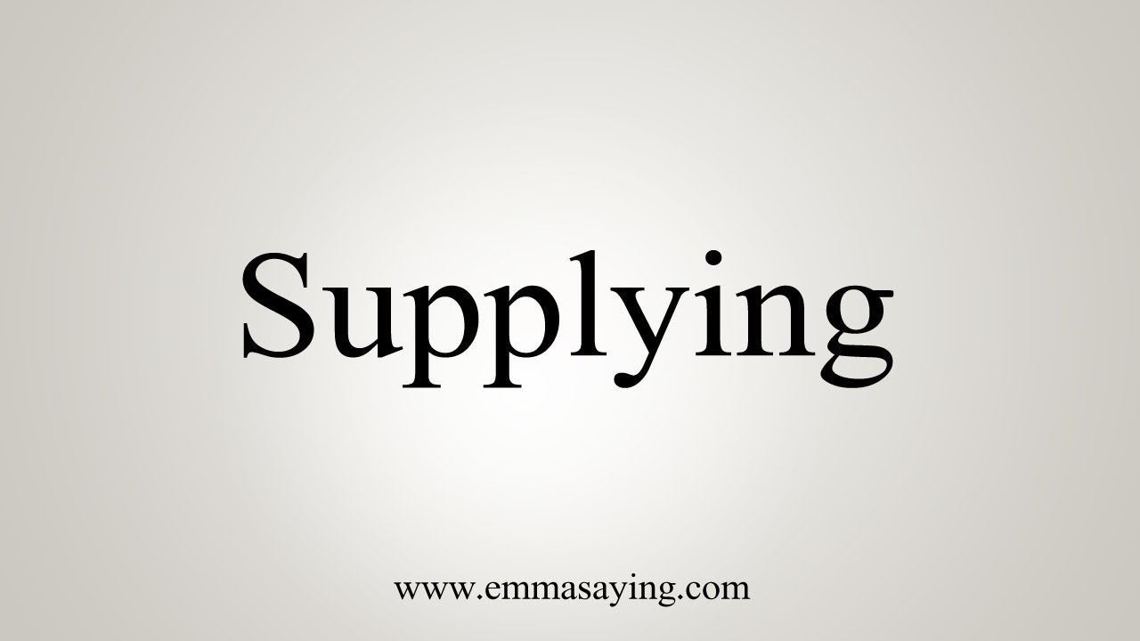 How To Say Supplying - YouTube