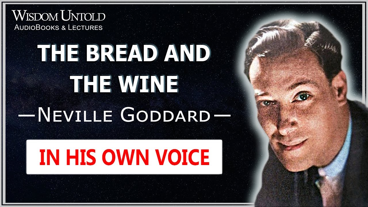 Neville Goddard - The Bread and the Wine - Full Lecture - YouTube