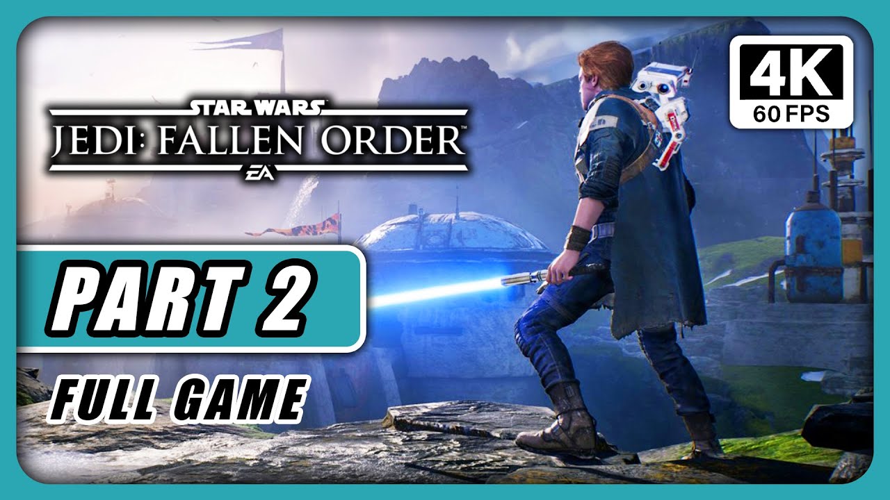 STAR WARS JEDI FALLEN ORDER Gameplay Walkthrough Part 2 FULL GAME [4K ...