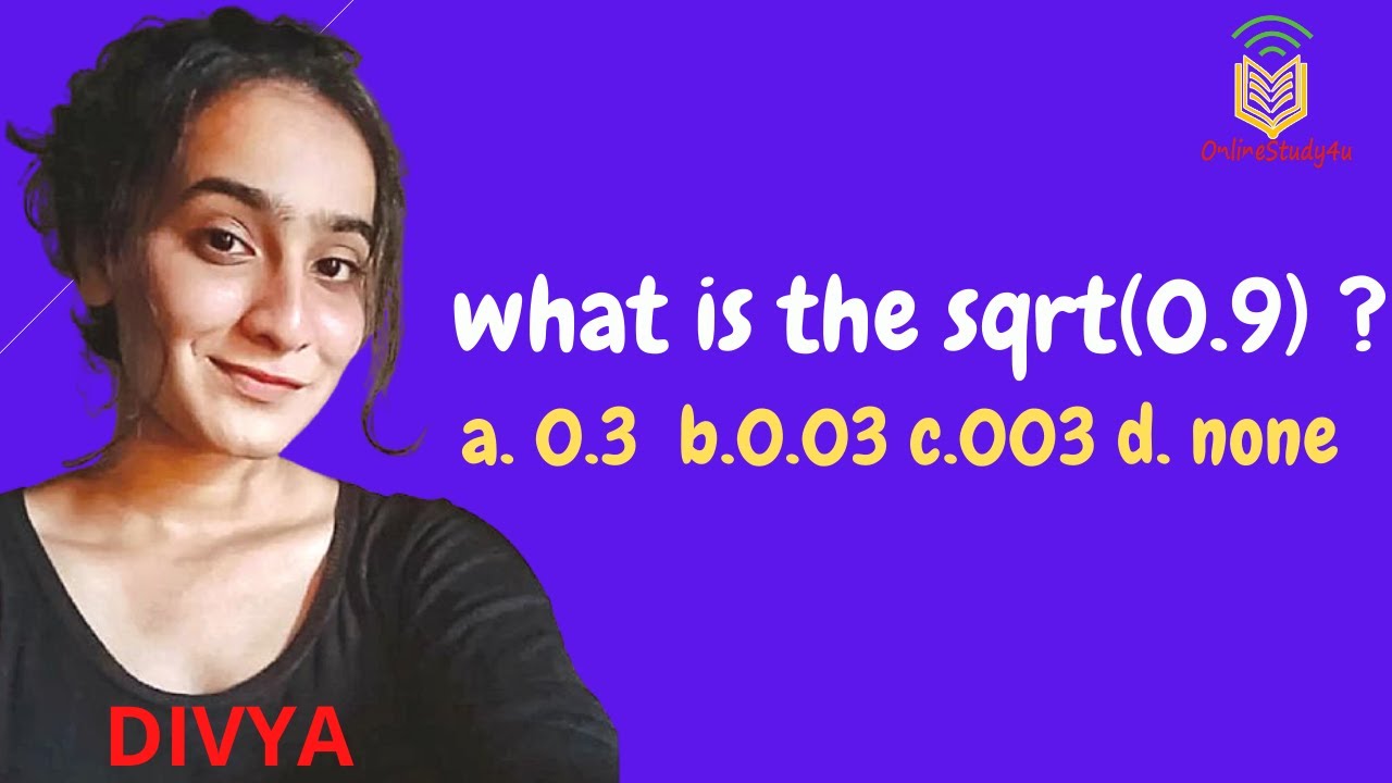 What Is The Sqrt 0 9 Can You Answer This A 0 3 B 0 03 C 0 003 D what-is-the-sqrt-0-9-can-you-answer-this-a-0-3-b-0-03-c-0-003-d