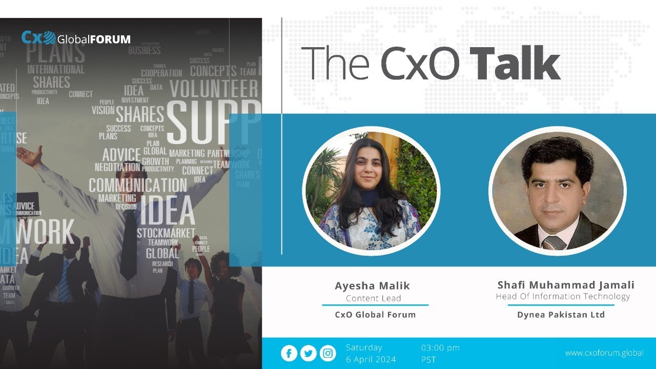 The CxO Talk with Mr. Shafi Muhammad Jamali, Head of IT, Dynea Pakistan ...