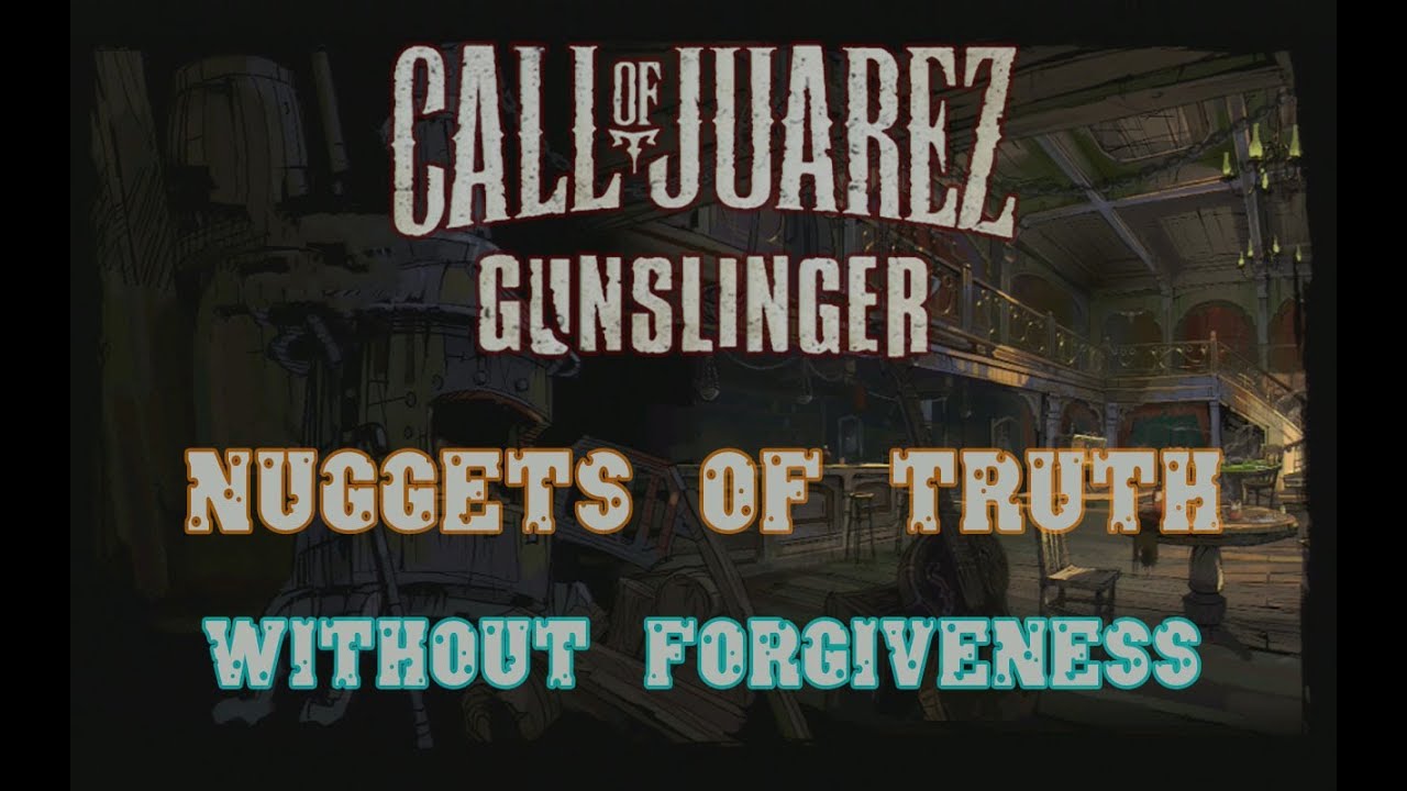 Call of Juarez: Gunslinger - Nuggets Of Truth - Without Forgiveness ...