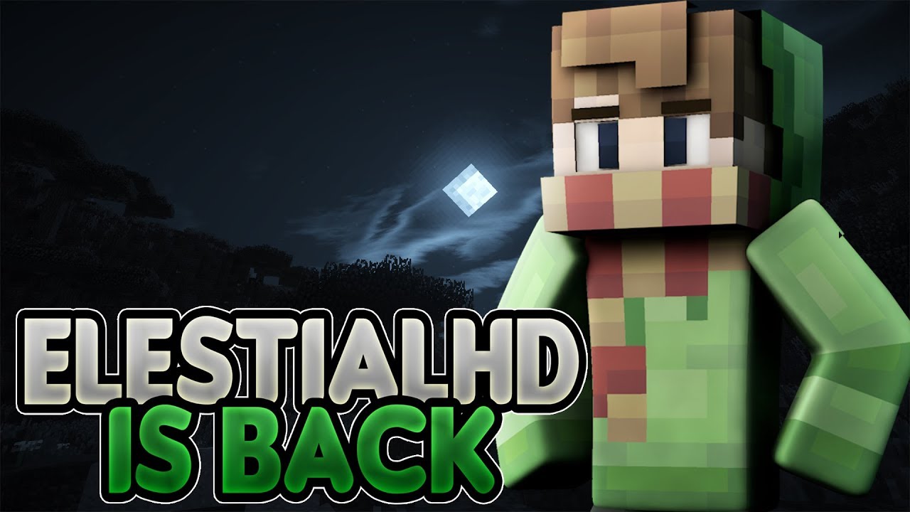 ElestialHD Back To Youtube -- - YouTube