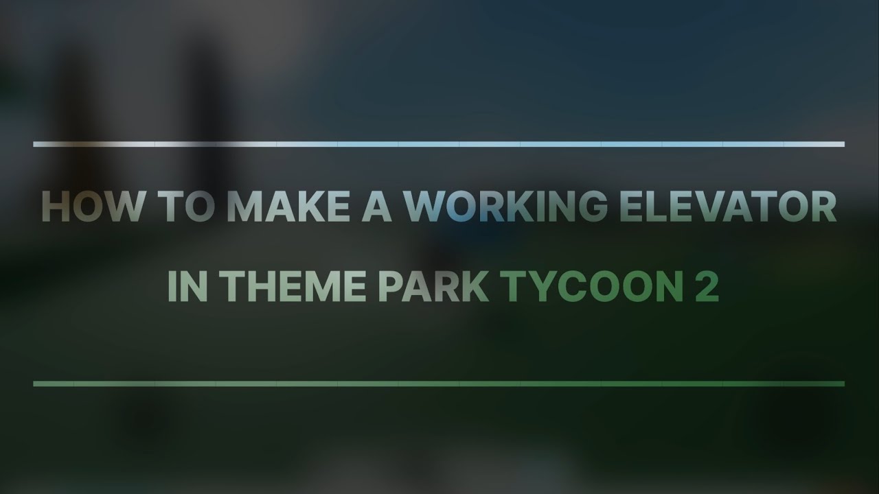 How to Make A Working Elevator In Theme Park Tycoon 2 - YouTube