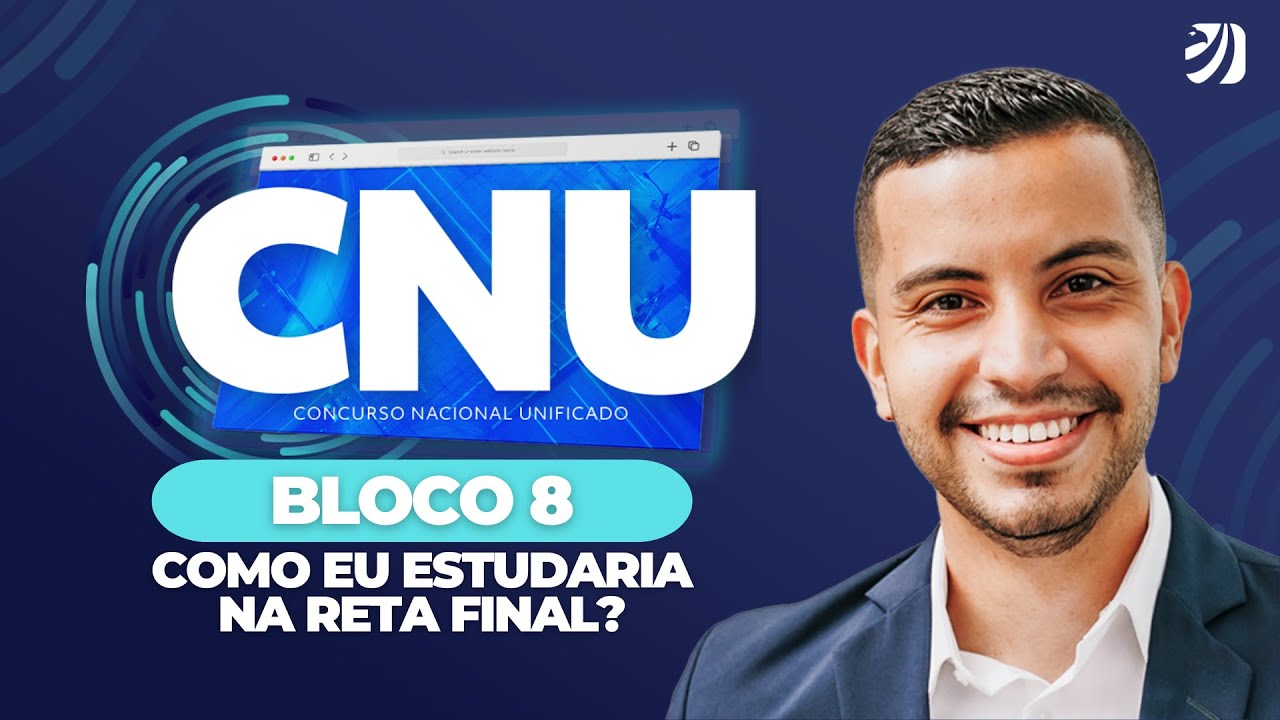 CONCURSO NACIONAL UNIFICADO (CNU): COMO EU ESTUDARIA NA RETA FINAL PARA O BLOCO 8? (Rondinelle ...
