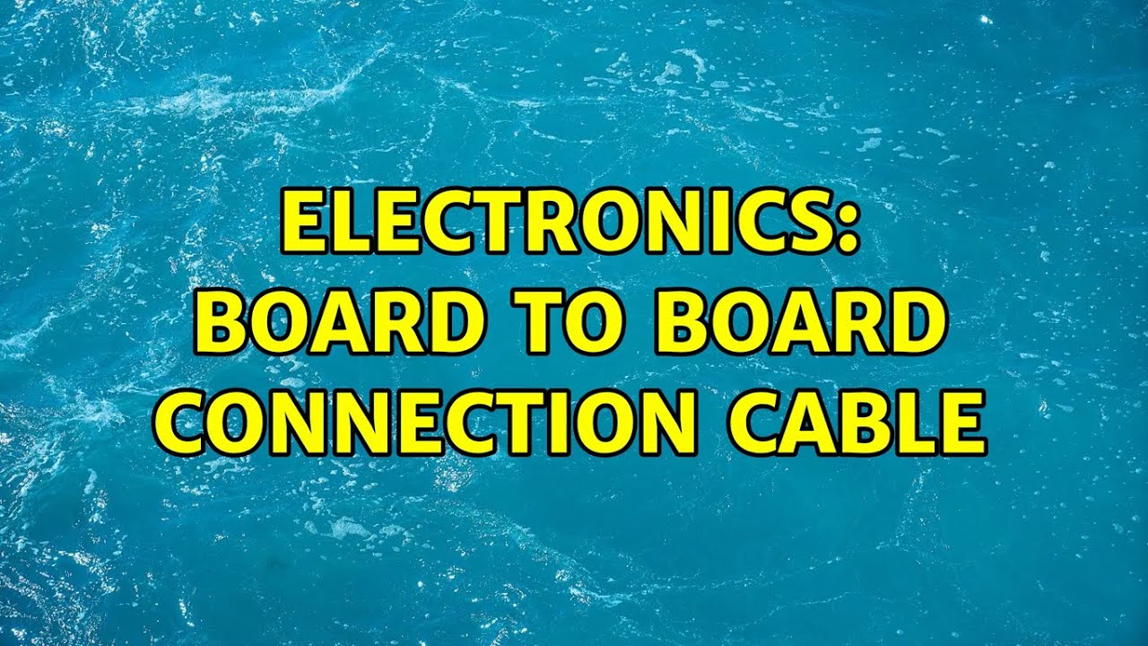 Electronics: Board to board connection cable - YouTube