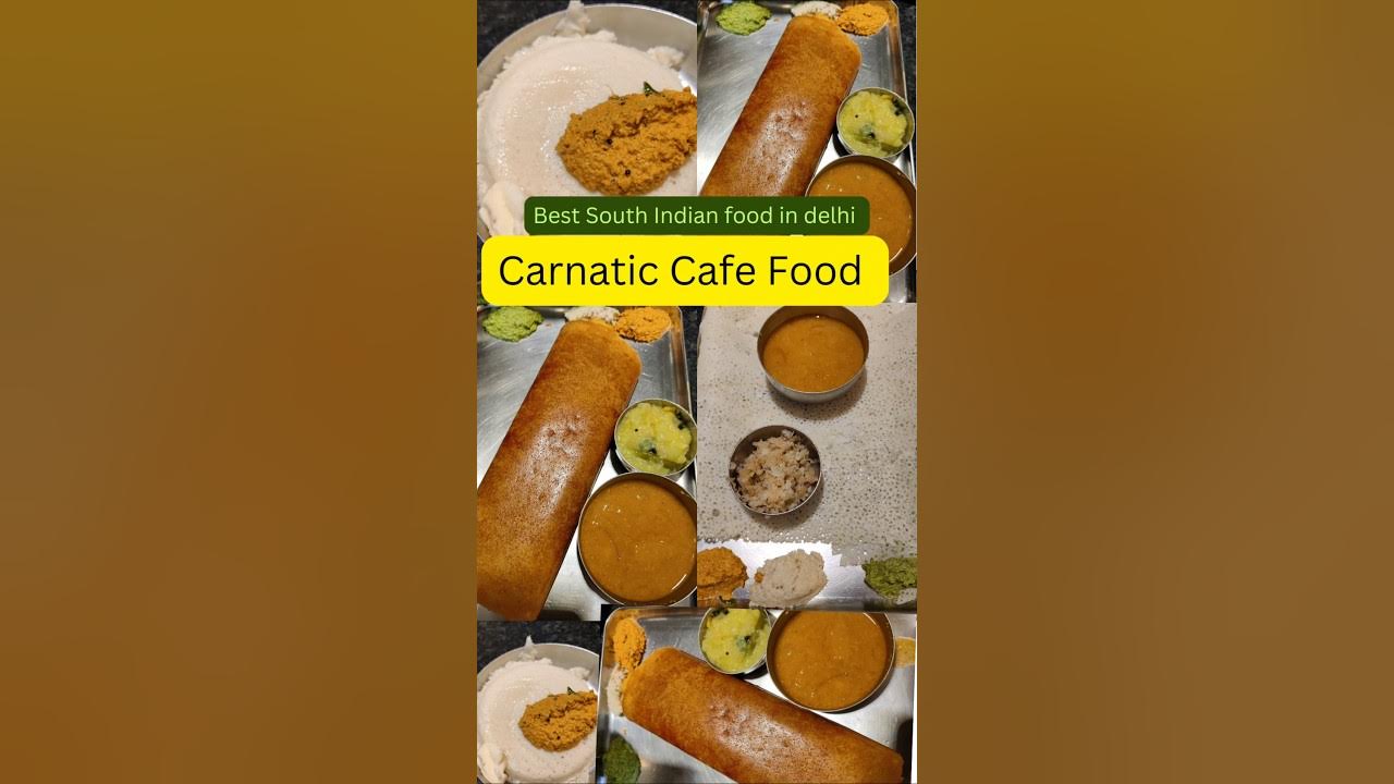 Carnatic cafe lodhi coloni|Carnatic cafe review|best South Indian food at carnatic cafe delhi|# ...